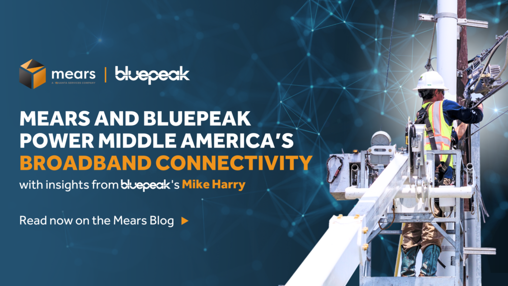 Mears Helps Bluepeak Power Middle America’s Broadband Connectivity - Mears